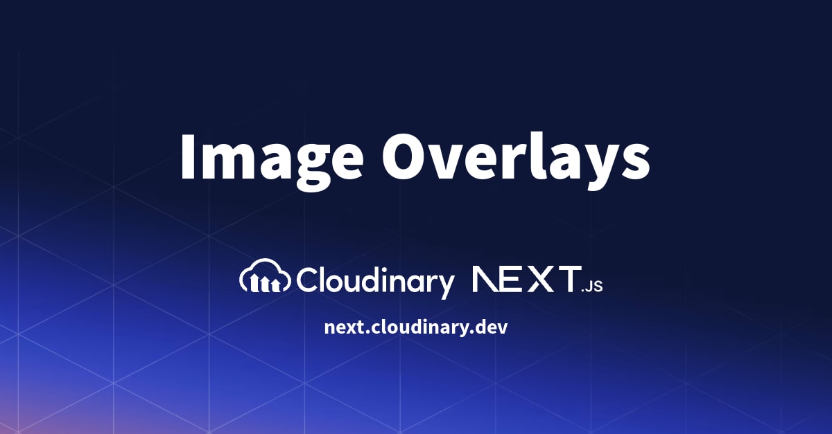 Image Overlays - Next Cloudinary